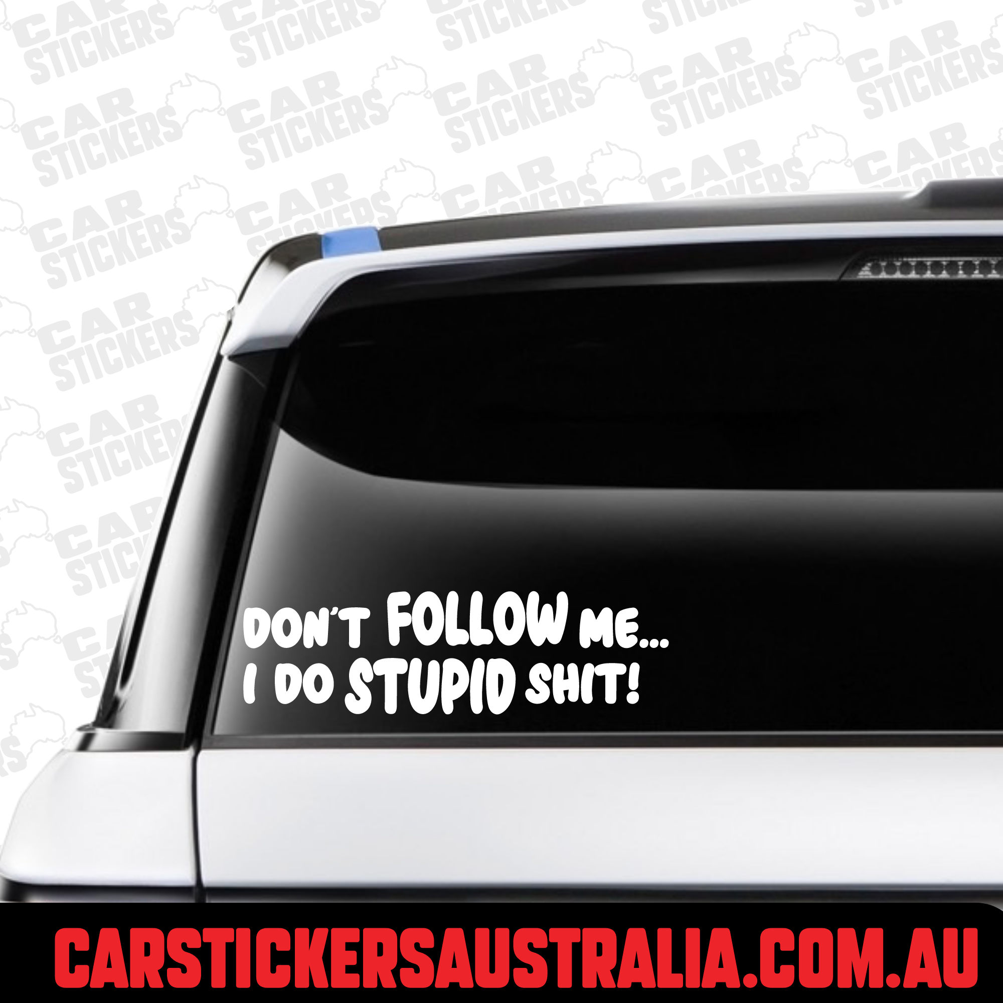 Don't Follow Me...I Do Stupid Shit Car Decal – CarStickers Australia