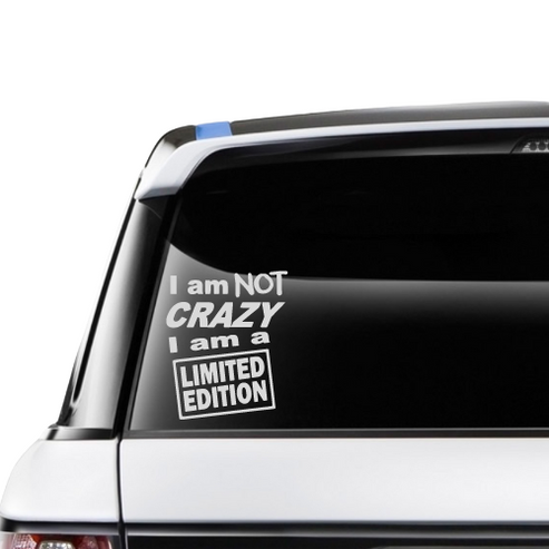 I Am Not Crazy, I Am Limited Edition Decal – CarStickers Australia
